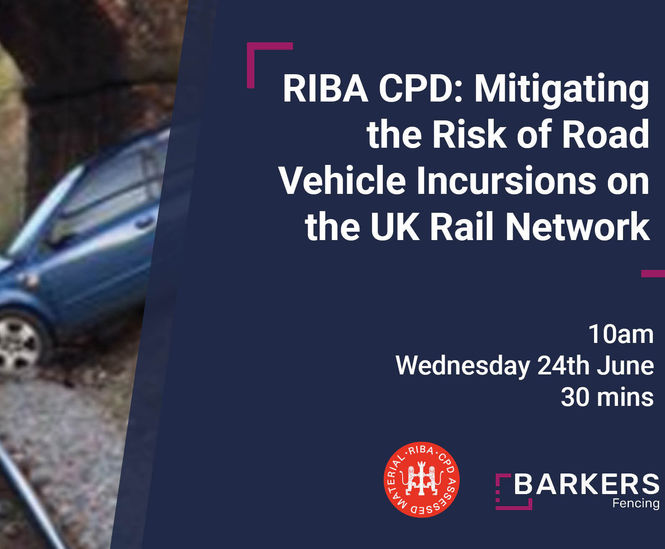 Barkers CPD on mitigating vehicle incursions on railways | Barkers Fencing